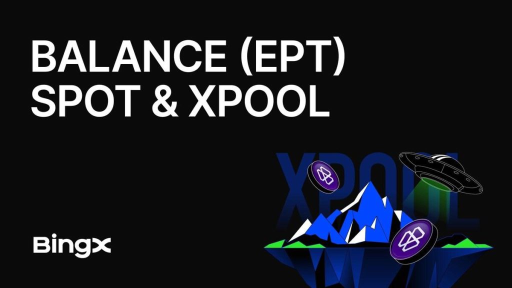 BingX Brings Balance (EPT) to Spot with a 200 Million EPT Xpool - BlockTelegraph